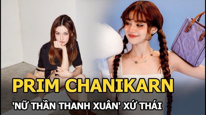 Ngắm visual đẹp mê hồn của sao Thái 2k4 Prim Chanikarn